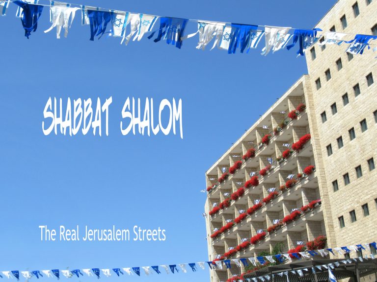 Shabbat Shalom – Jerusalem Day – The Real Jerusalem Streets